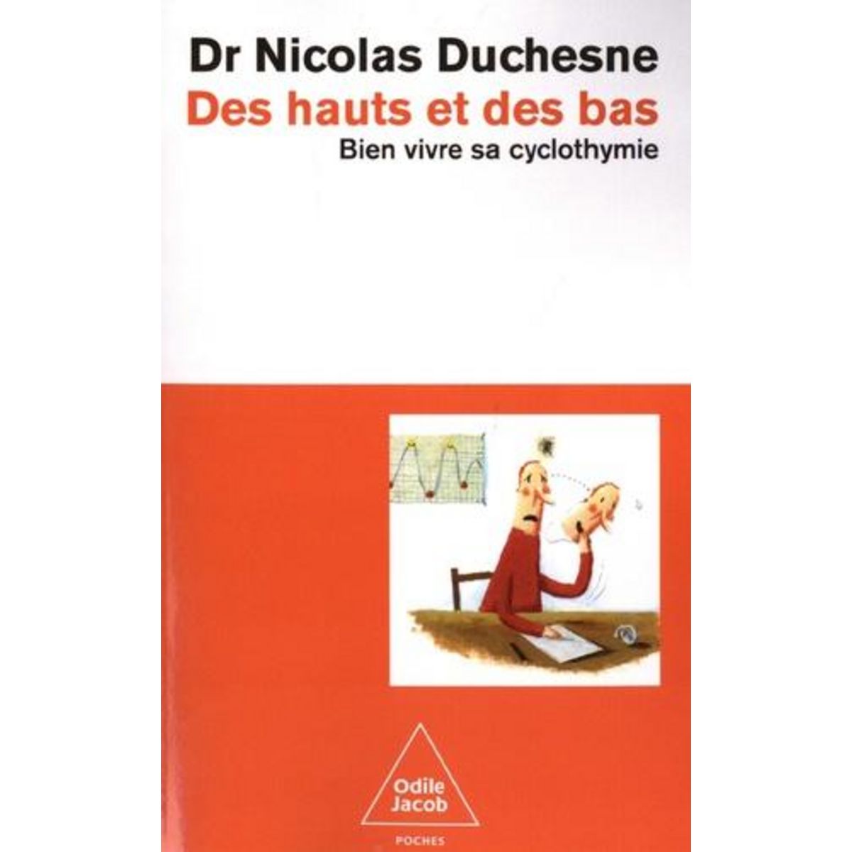 DES HAUTS ET DES BAS. BIEN VIVRE SA CYCLOTHYMIE, Duchesne Nicolas pas ...