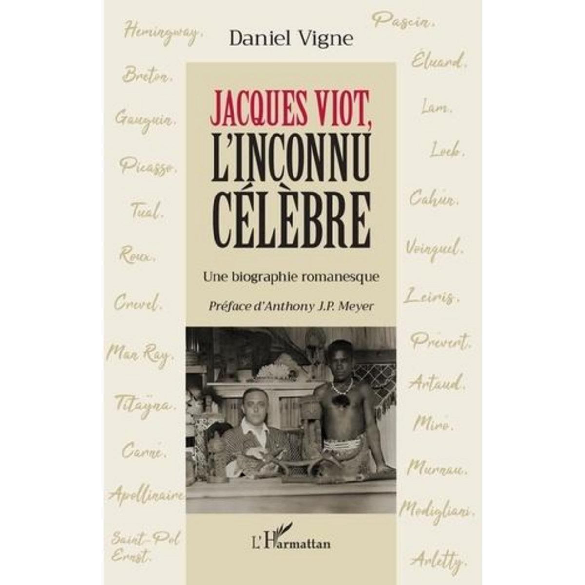 JACQUES VIOT, L'INCONNU CELEBRE. UNE BIOGRAPHIE ROMANESQUE, Vigne ...