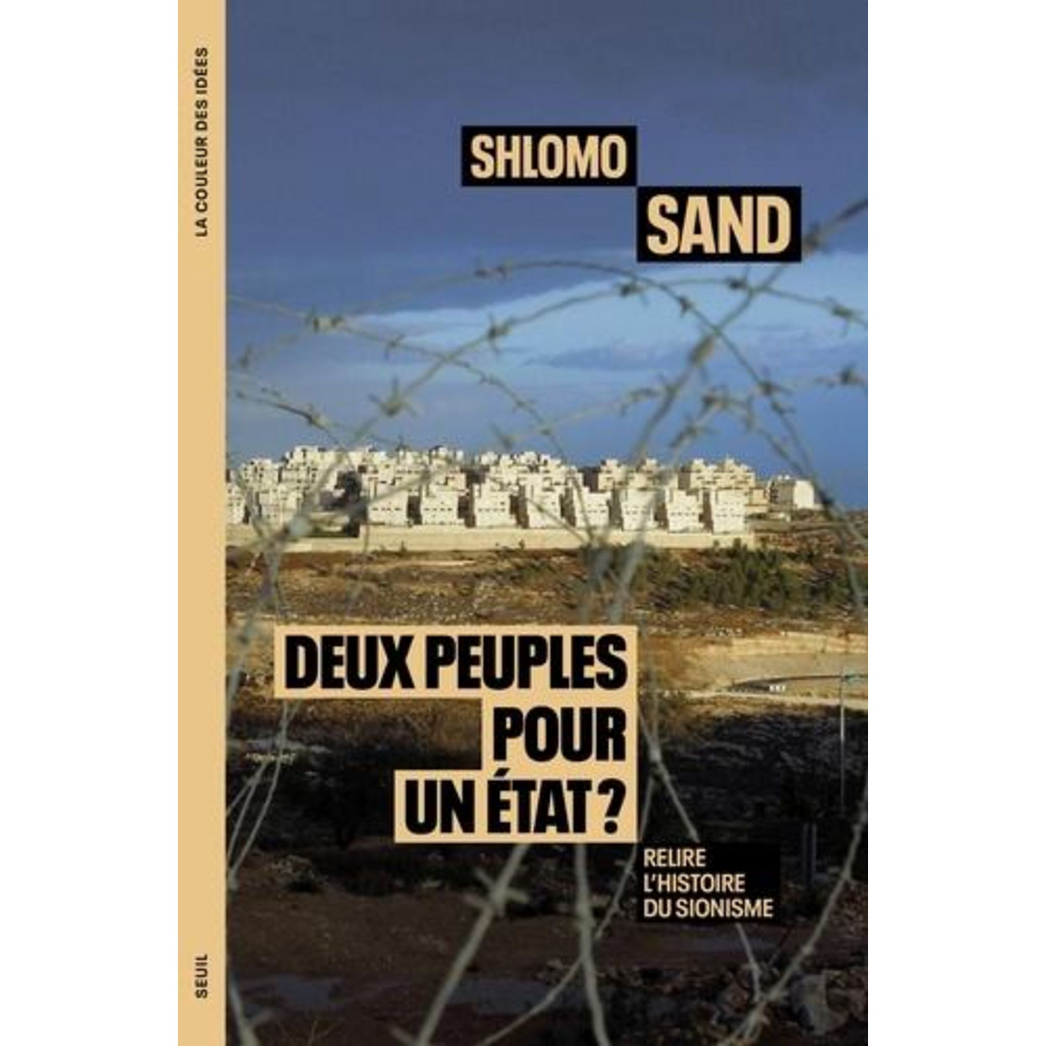 DEUX PEUPLES POUR UN ETAT ? RELIRE L'HISTOIRE DU SIONISME, Sand Shlomo ...