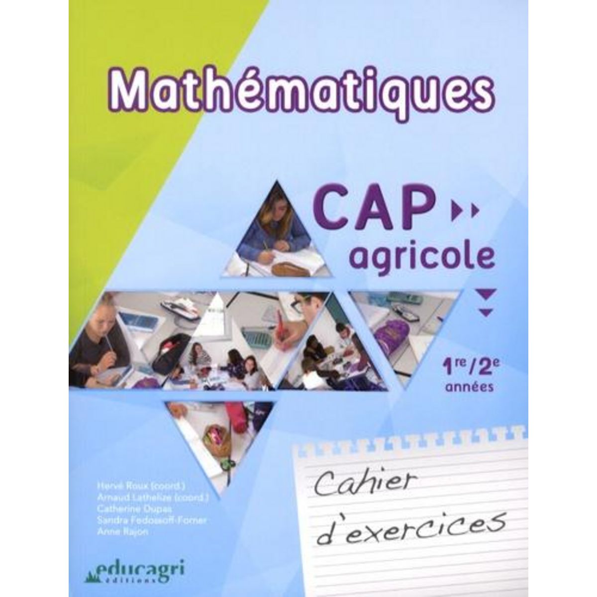 MATHEMATIQUES CAP AGRICOLE 1RE/2E ANNEES. CAHIER D'EXERCICES, Roux ...