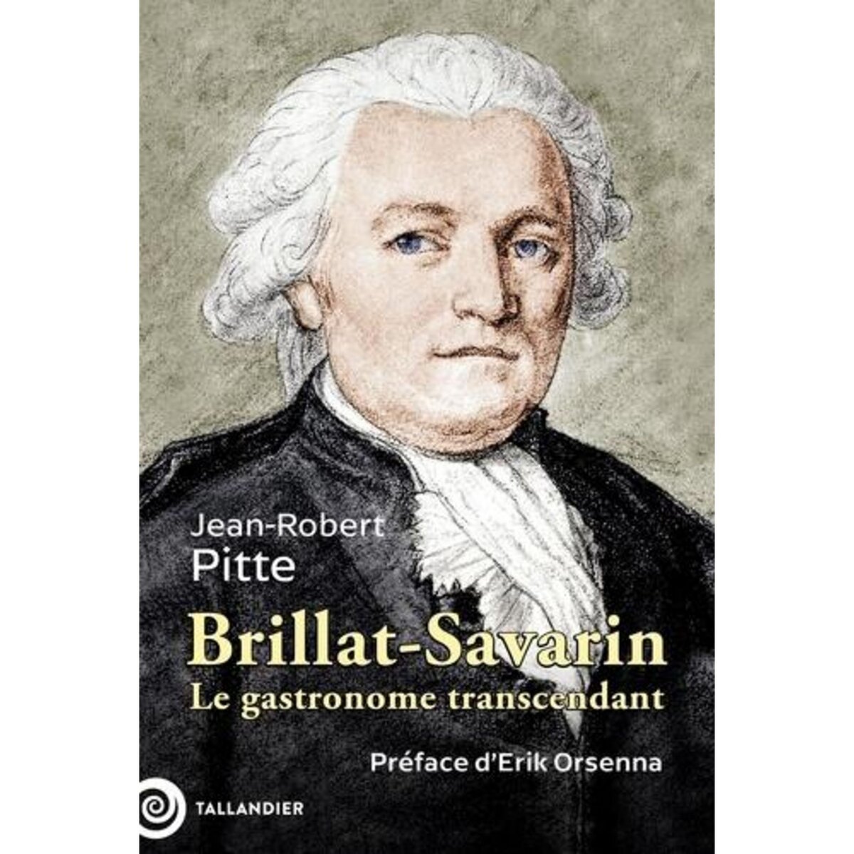 BRILLAT-SAVARIN. LE GASTRONOME TRANSCENDANT, Pitte Jean-Robert pas cher ...