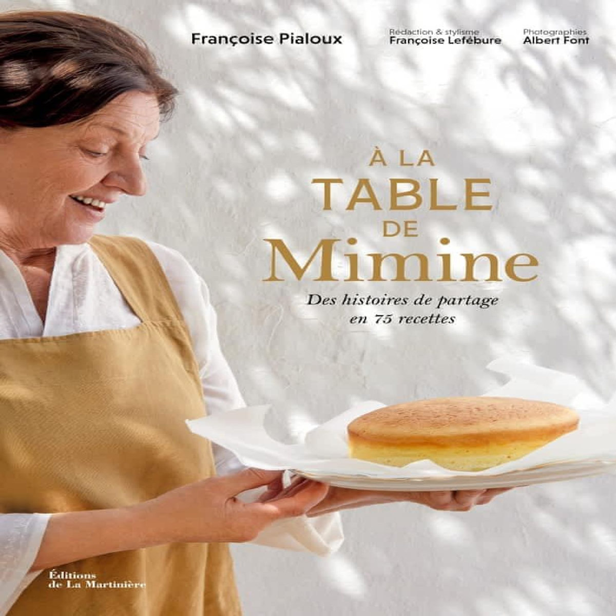 À LA TABLE DE MIMINE. DES HISTOIRES DE PARTAGE EN 75 RECETTES, Pialoux ...