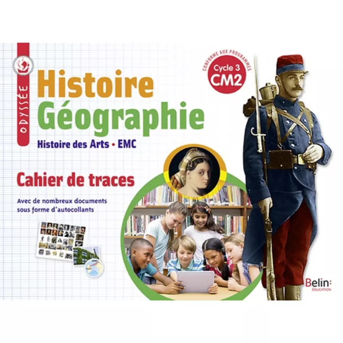 HISTOIRE GEOGRAPHIE HISTOIRE DES ARTS EMC CM2 CYCLE 3 ODYSSEE. CAHIER ... HISTOIRE GEOGRAPHIE HISTOIRE DES ARTS EMC CM2 CYCLE 3 ODYSSEE. CAHIER ...