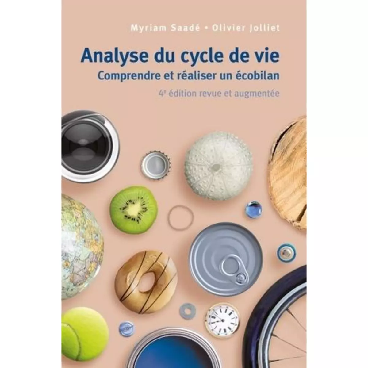 ANALYSE DU CYCLE DE VIE. COMPRENDRE ET REALISER UN ECOBILAN, 4E EDITION ... ANALYSE DU CYCLE DE VIE. COMPRENDRE ET REALISER UN ECOBILAN, 4E EDITION ...