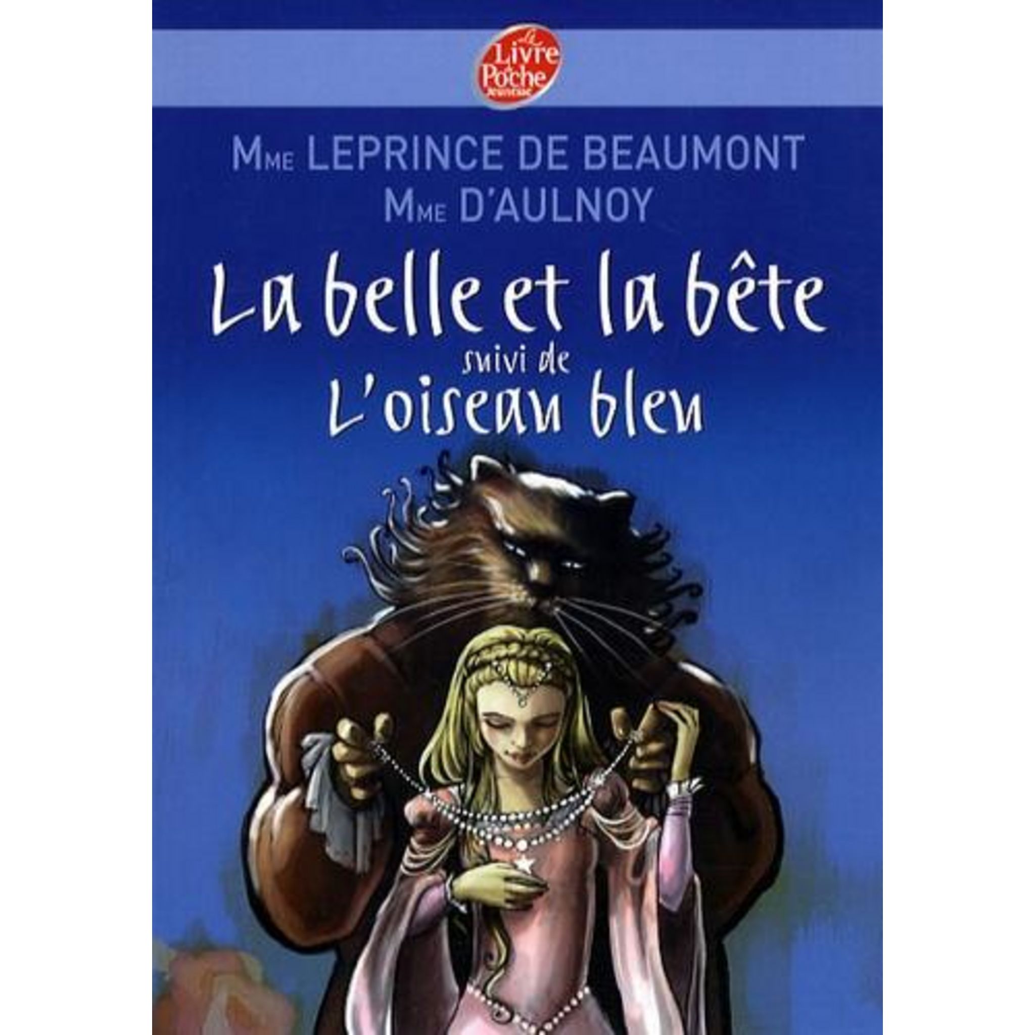 LA BELLE ET LA BETE. SUIVI DE L'OISEAU BLEU, Leprince de Beaumont ...