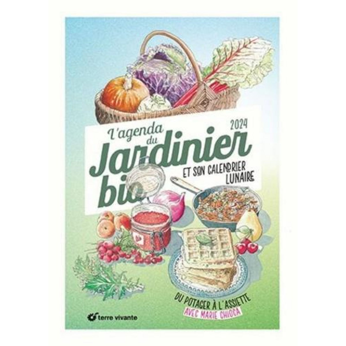 L'AGENDA DU JARDINIER BIO ET SON CALENDRIER LUNAIRE. DU POTAGER A L ...