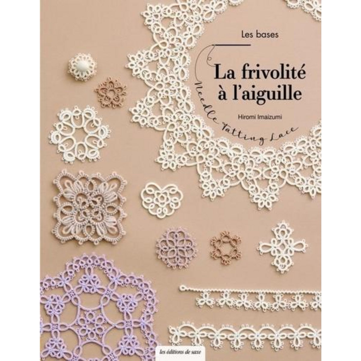 LA FRIVOLITE A L'AIGUILLE. LES BASES, Imaizumi Hiromi pas cher - Auchan.fr