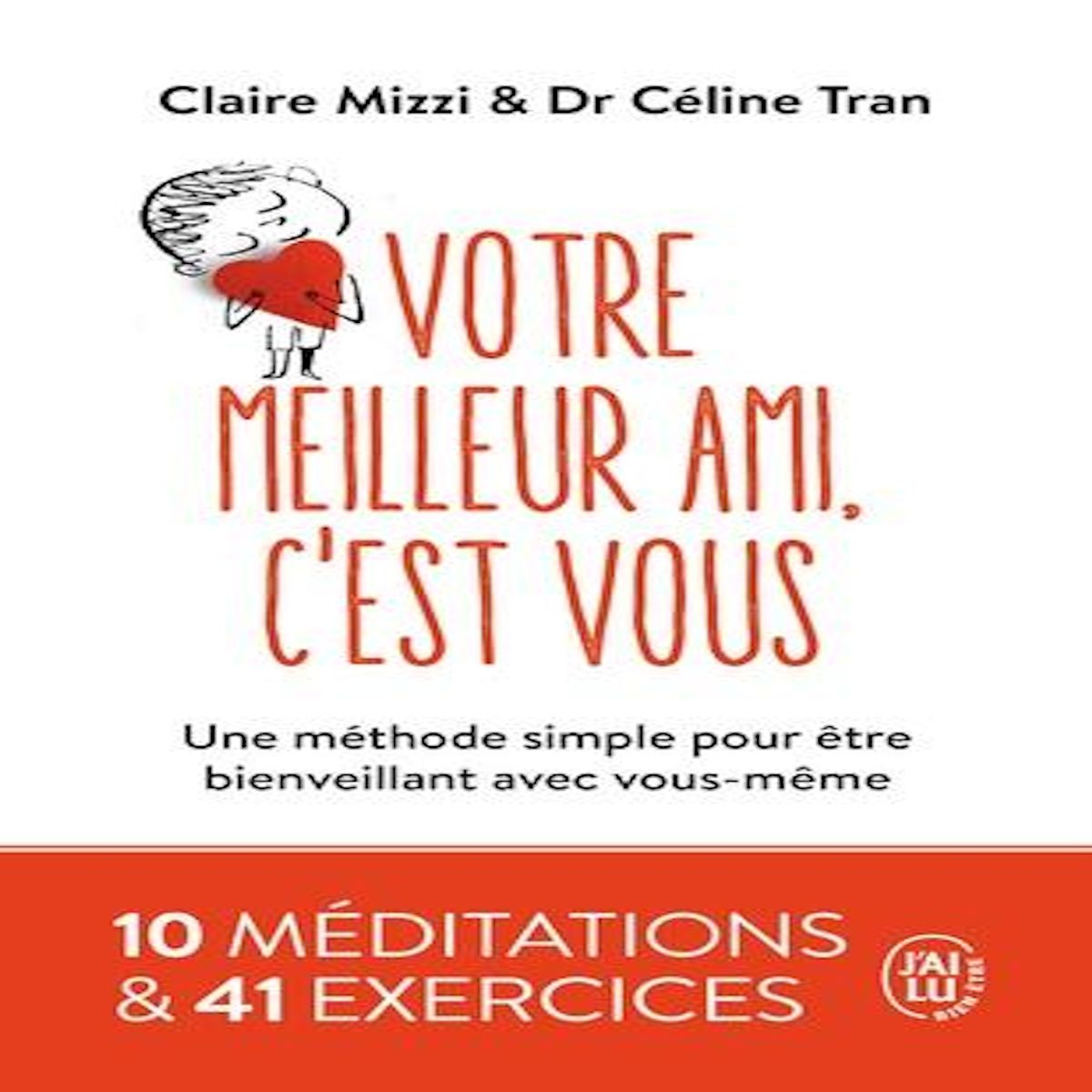 VOTRE MEILLEUR AMI, C'EST VOUS. UNE METHODE SIMPLE POUR ETRE ...