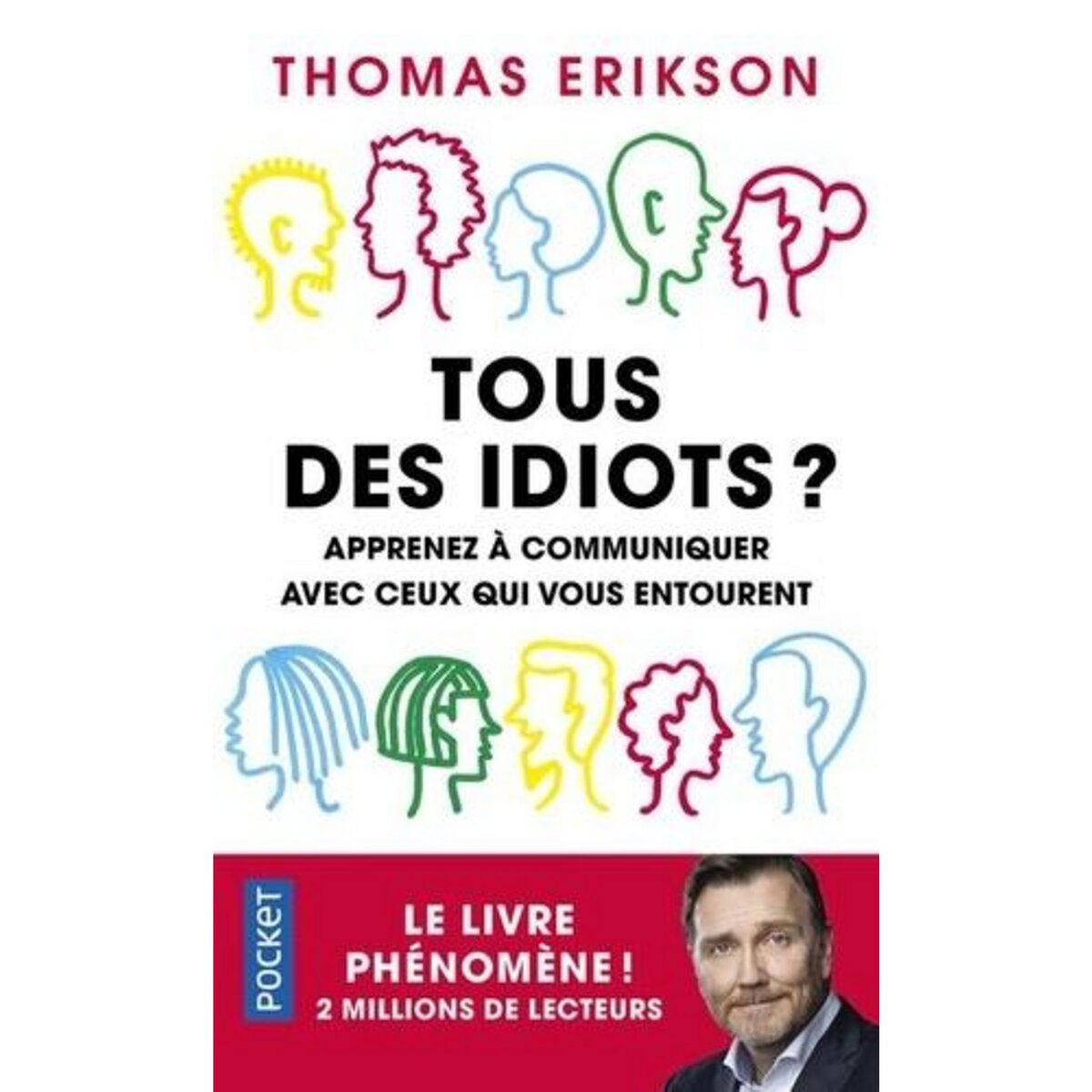 TOUS DES IDIOTS ? MIEUX CERNER SES COLLEGUES ET SES PROCHES, Erikson ...